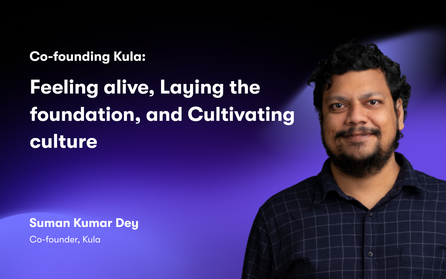 Co-founding Kula: Feeling alive, Laying the foundation, and Cultivating culture